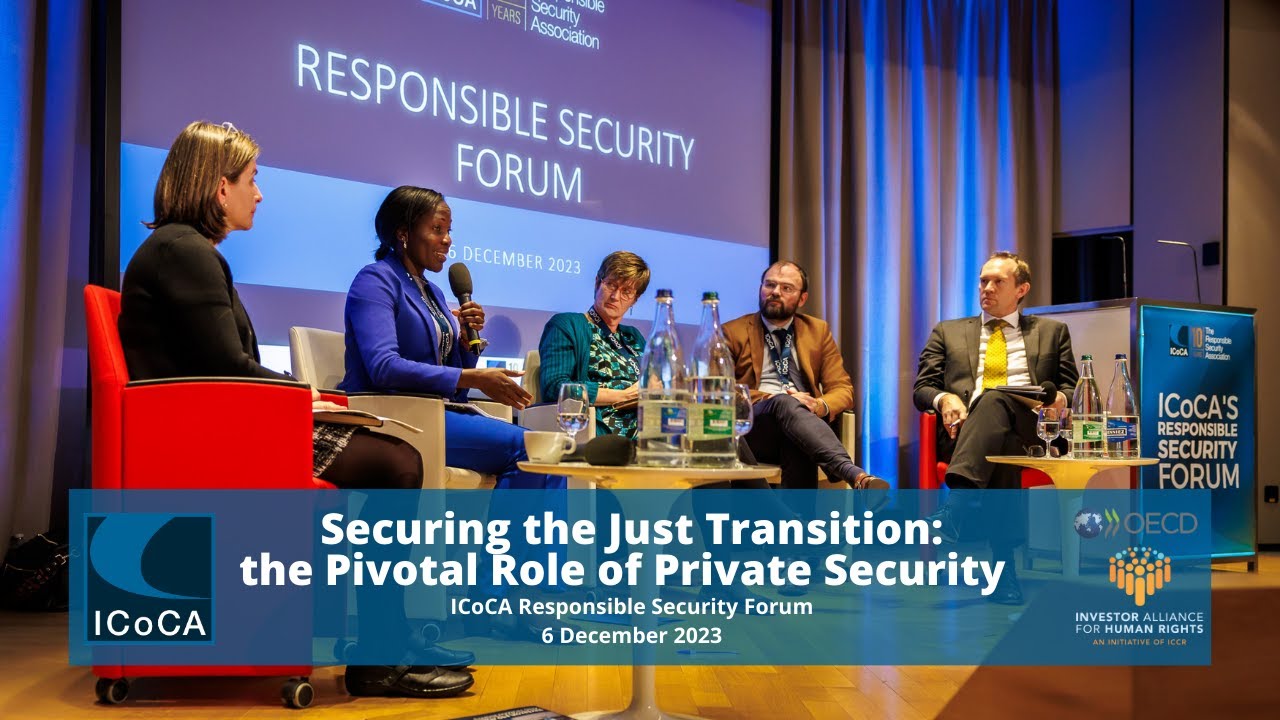 ICoCA Responsible Security Forum 2023 - Securing the Just Transition: The Role of Private ...