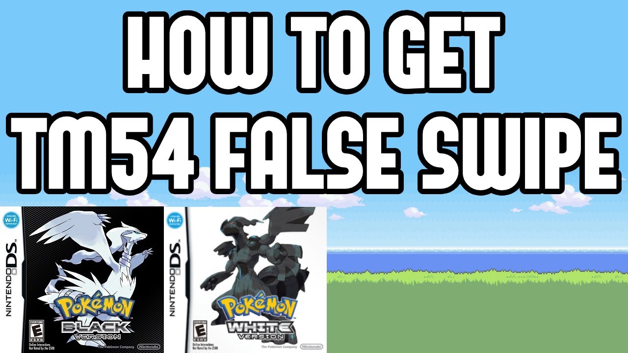 How to Get TM54 False Swipe in Pokemon Black/White - YouTube