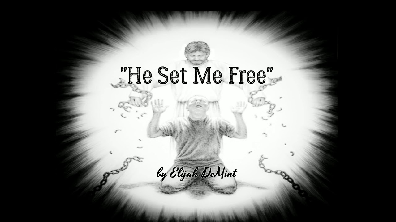 "He Set Me Free" by Elijah DeMint - YouTube