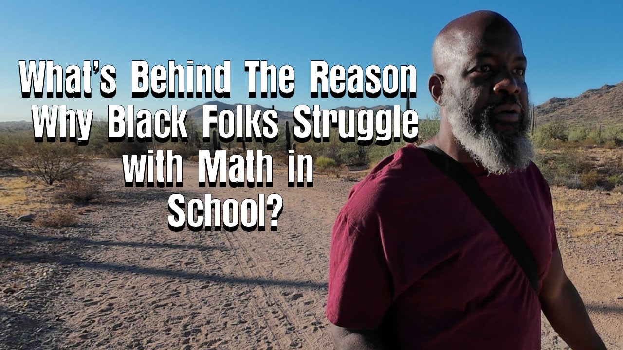 What's Behind The Reason Why Black Folks Struggle With Math In School ...
