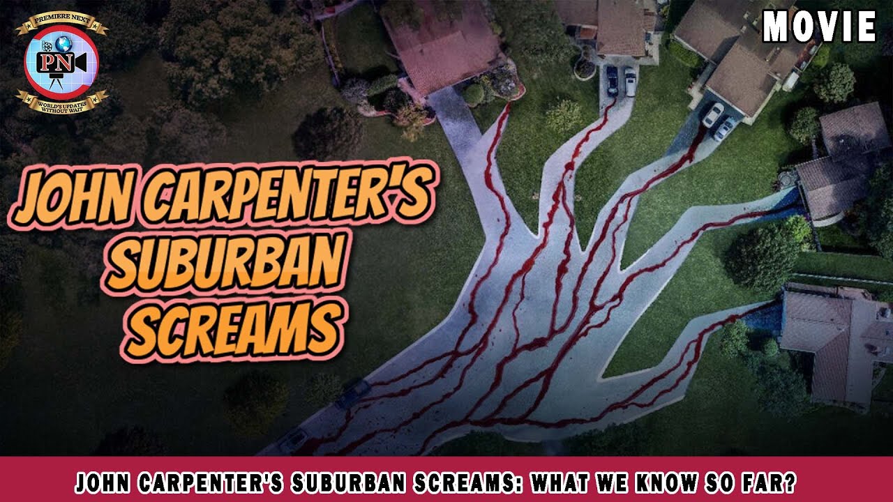 John carpenter's Suburban Screams: What We Know So Far? - Premiere Next ...