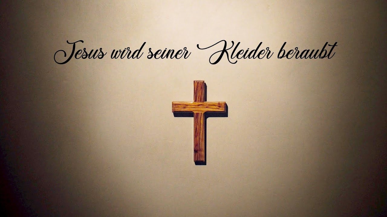 Kreuzweg - 4. Station: Jesus wird seiner Kleider beraubt - YouTube