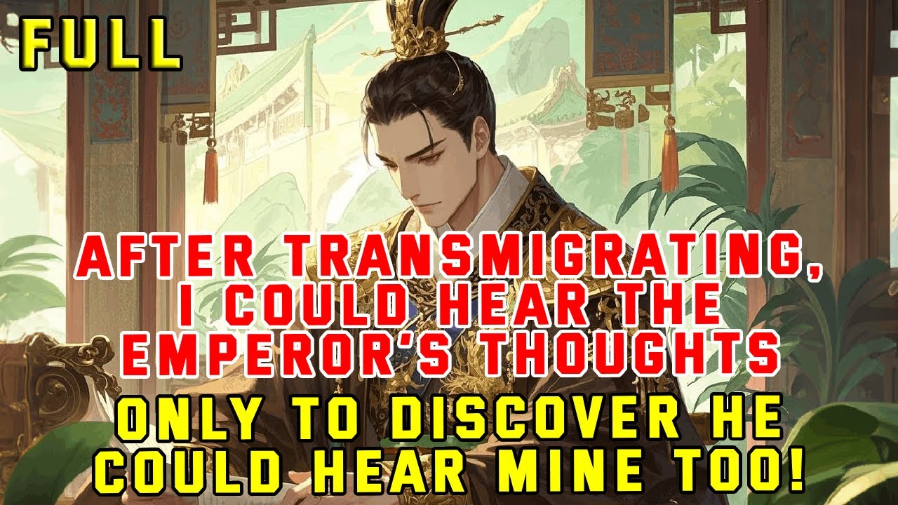 After Transmigrating, I Could Hear the Emperor’s Thoughts—Only to ...