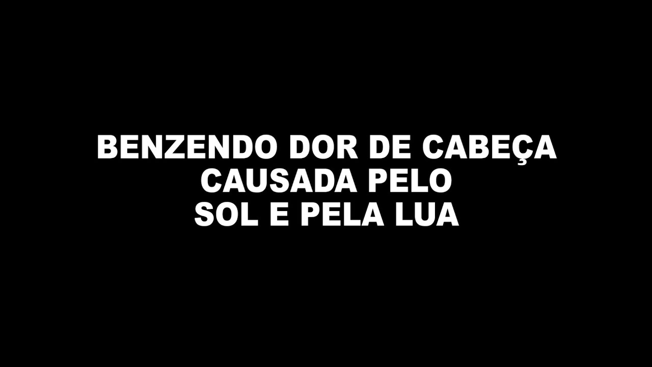 BENZENDO DOR DE CABEÇA CAUSADA PELO SOL E PELA LUA - YouTube