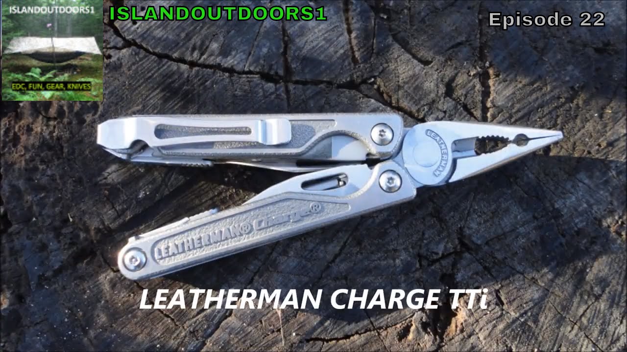 Leatherman Charge TTi, Titanium Wondertool - Episode 22 - YouTube