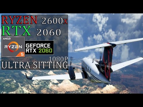 Microsoft Flight Simulator - Max Graphics Rtx 2060 / Ryzen5 2600x ...