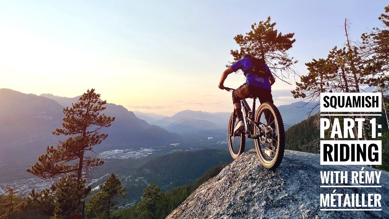 Squamish Part 1: Riding with Rémy Métailler 4K - YouTube