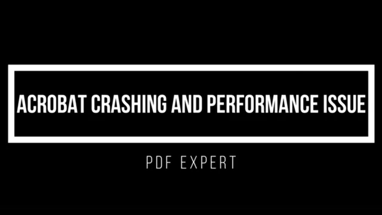 Crashing and Slowness Issue in Acrobat Application - YouTube