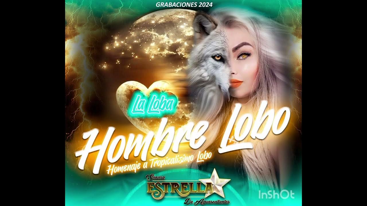 HOMBRE LOBO HOMENAJE A TROPICALISIMO LOBO VERSION SONORA ESTRELLA DE AGS - YouTube