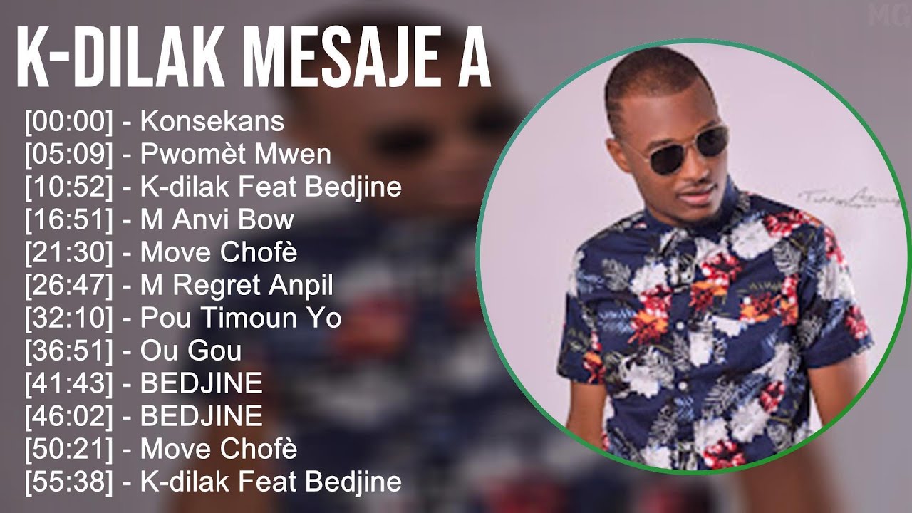 K-dilak Mesaje a 2024 MIX Nuevas Canciones - Konsekans, Pwomèt Mwen, K ...