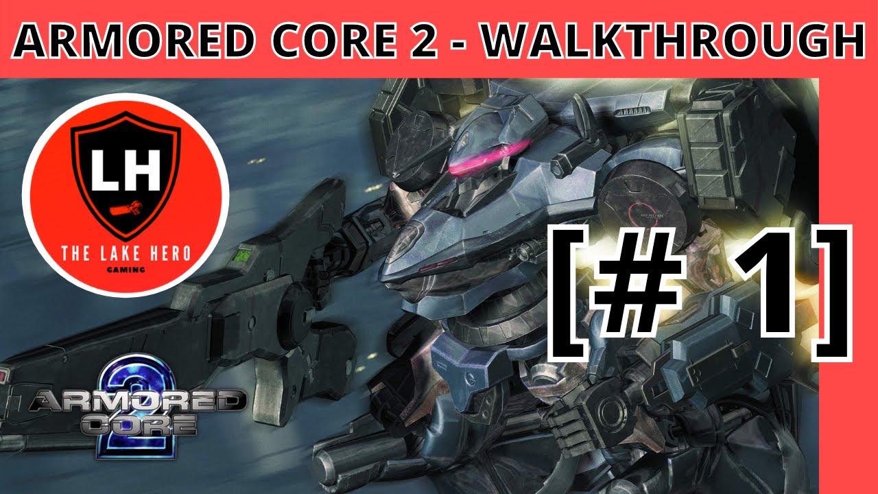 Armored Core 2 - PS2 - Walkthrough [Part 1] (With Commentary) - YouTube