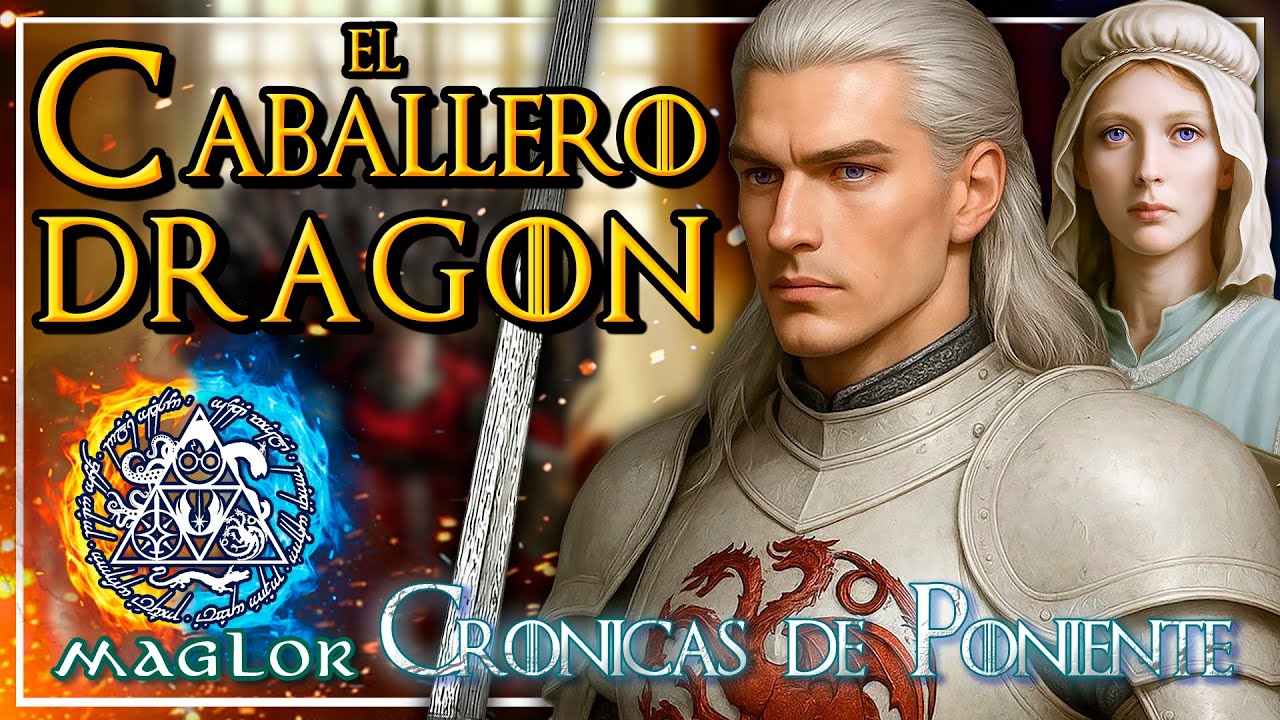 🔥 Historia de AEMON "EL CABALLERO DRAGON y Naerys Targaryen" 🐉 ...