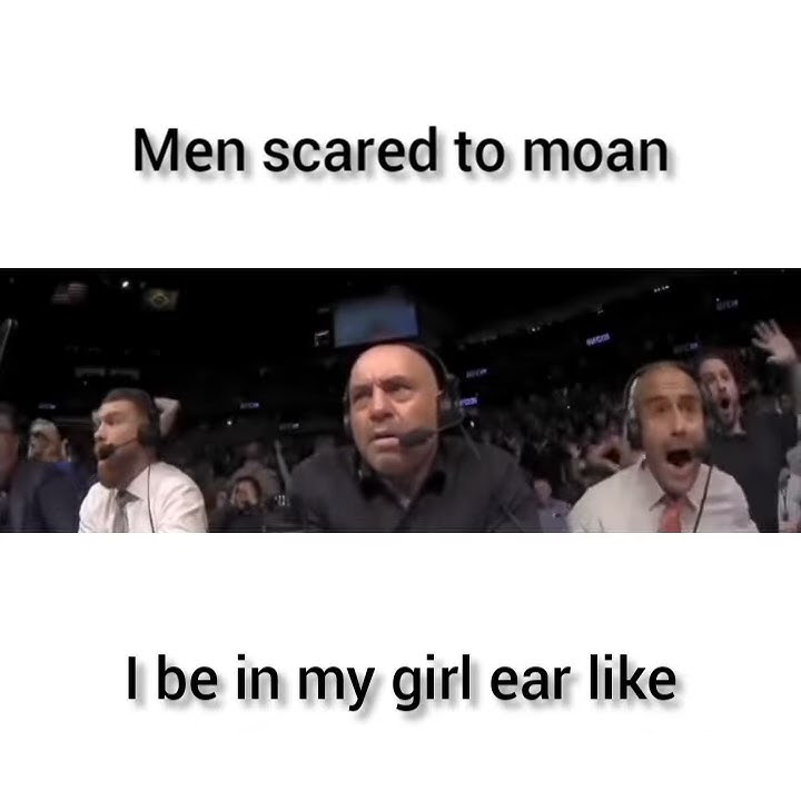 Men Scared To Moan I Be In My Girl Ear Like Youtube