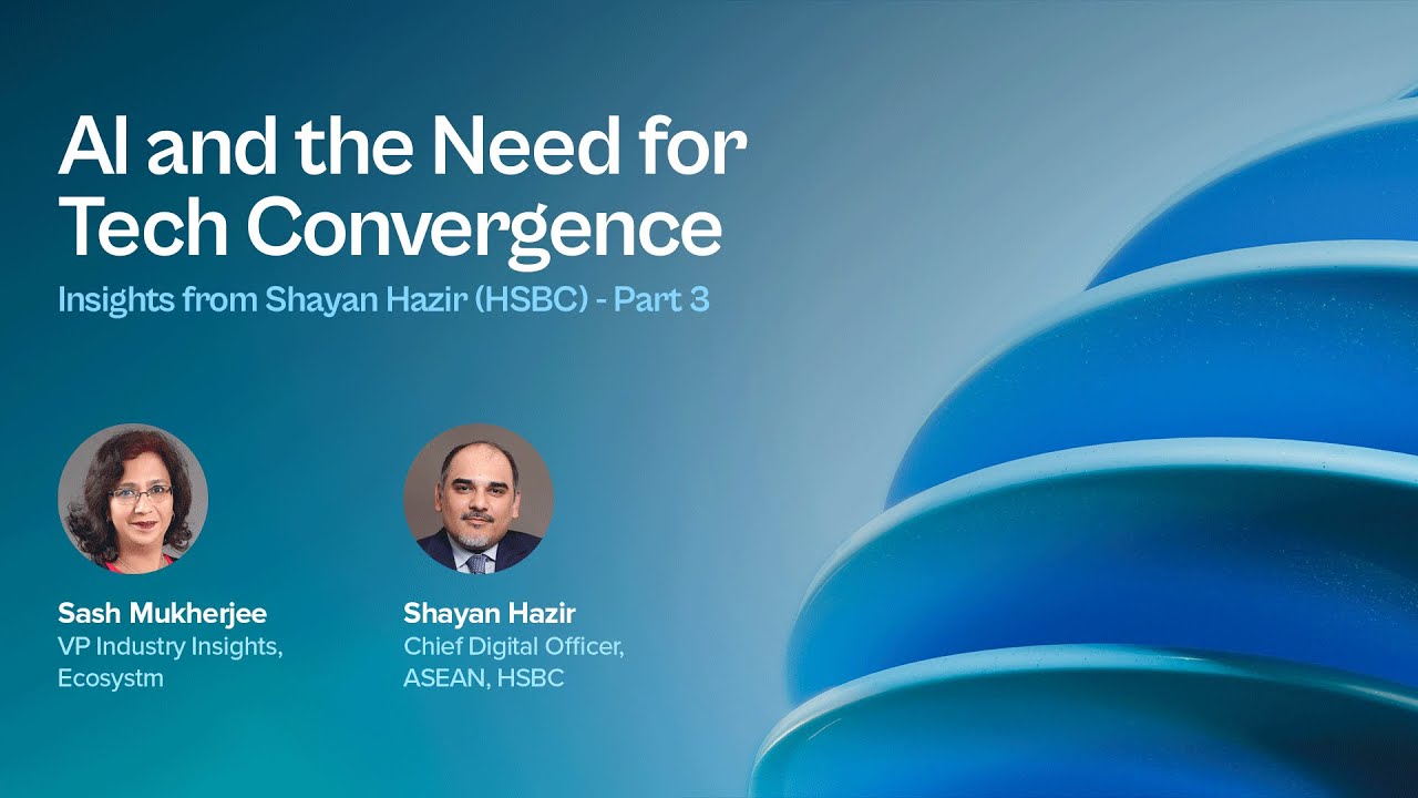 AI & the Need for Tech Convergence: Insights from Shayan Hazir (HSBC) | Part 3 - YouTube