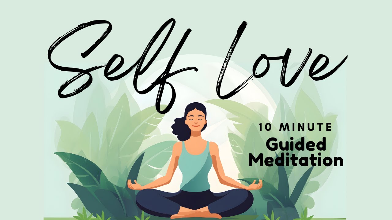 Self Love 10 Minute Guided Meditation for Inner Peace and Acceptance ...