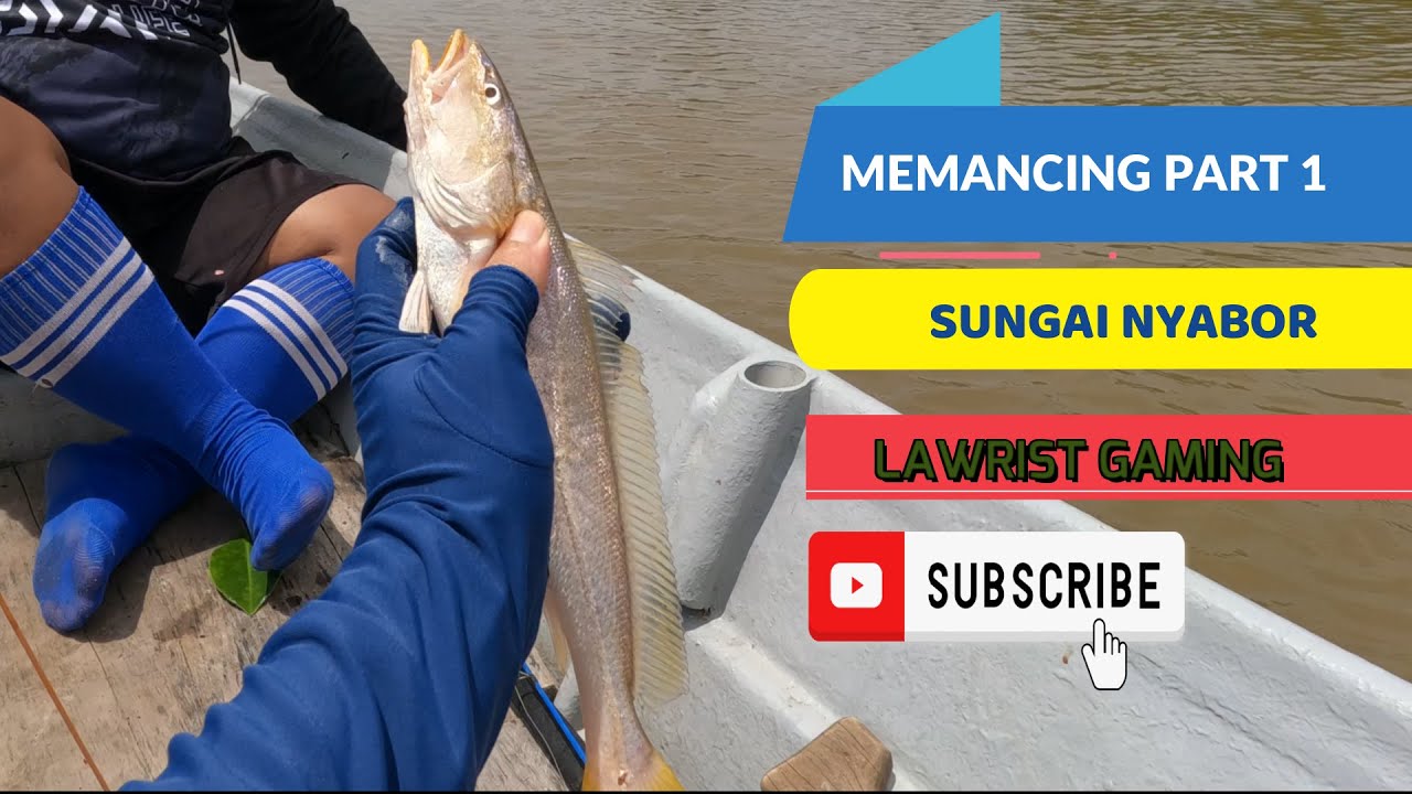 MEMANCING SUNGAI NYABOR PART 1 - YouTube
