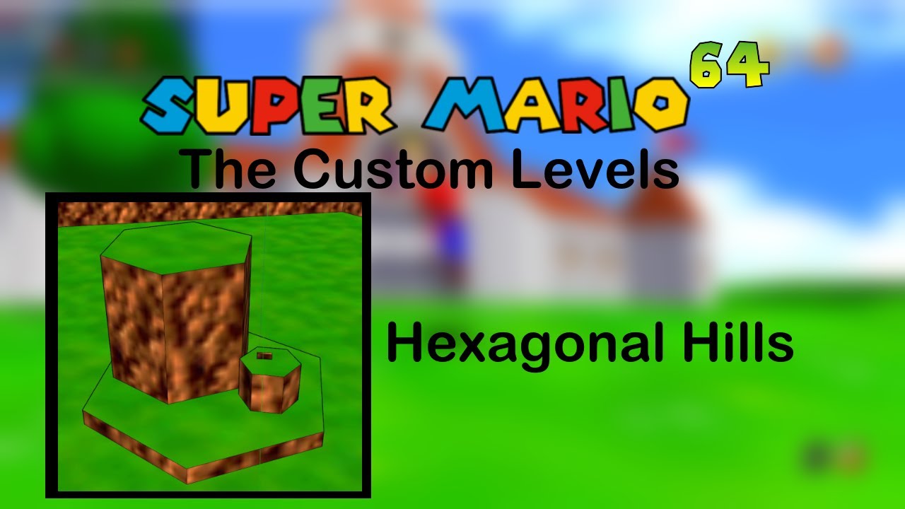 Super Mario 64 - The Custom Levels || Hexagonal Hills Preview! - YouTube