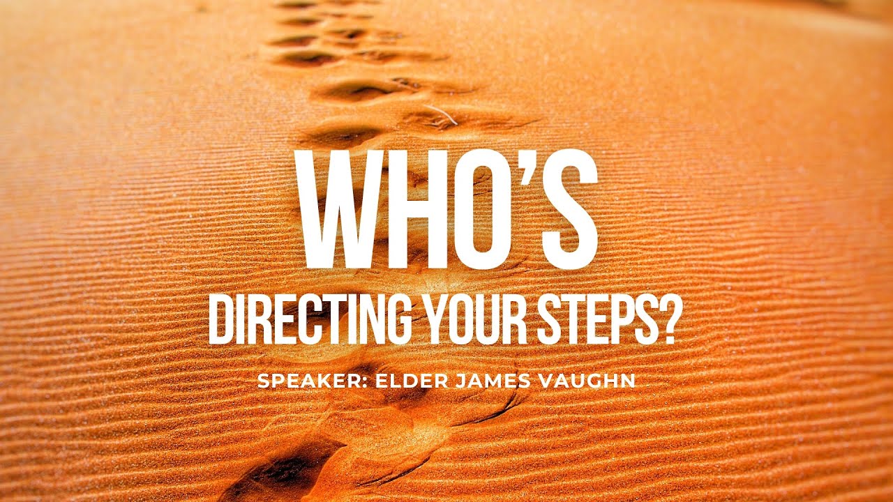 Elder James Vaughn: "Who's Directing Your Steps?" - YouTube