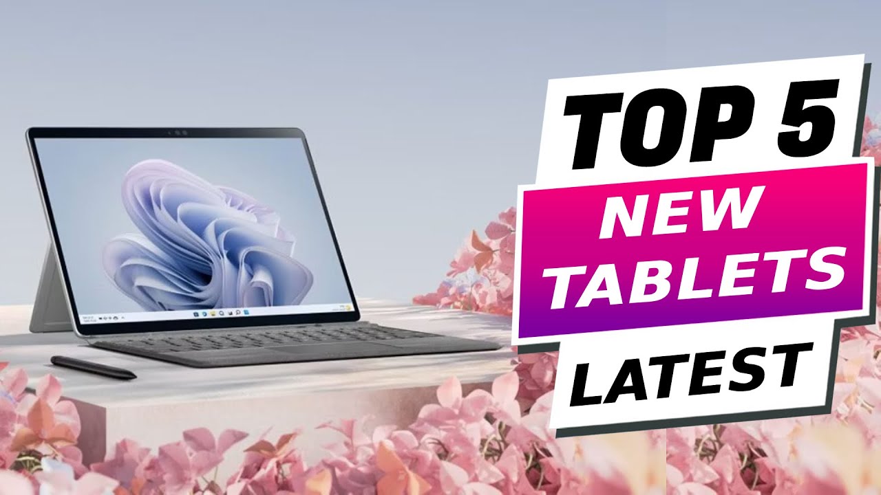 Top 5 Best New Tablets of 2024 - The Top Tablets You Can Buy Right Now ...