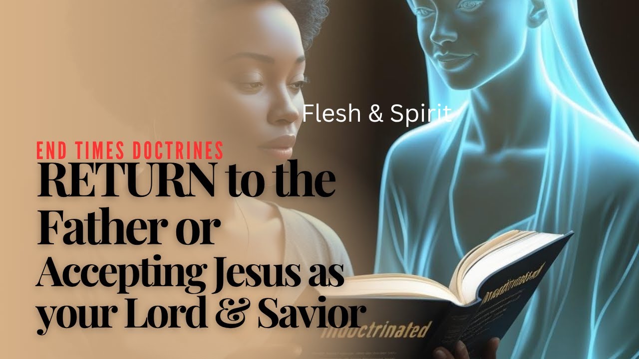 Should we return to the Father or accept Jesus as our Lord and Savior ...