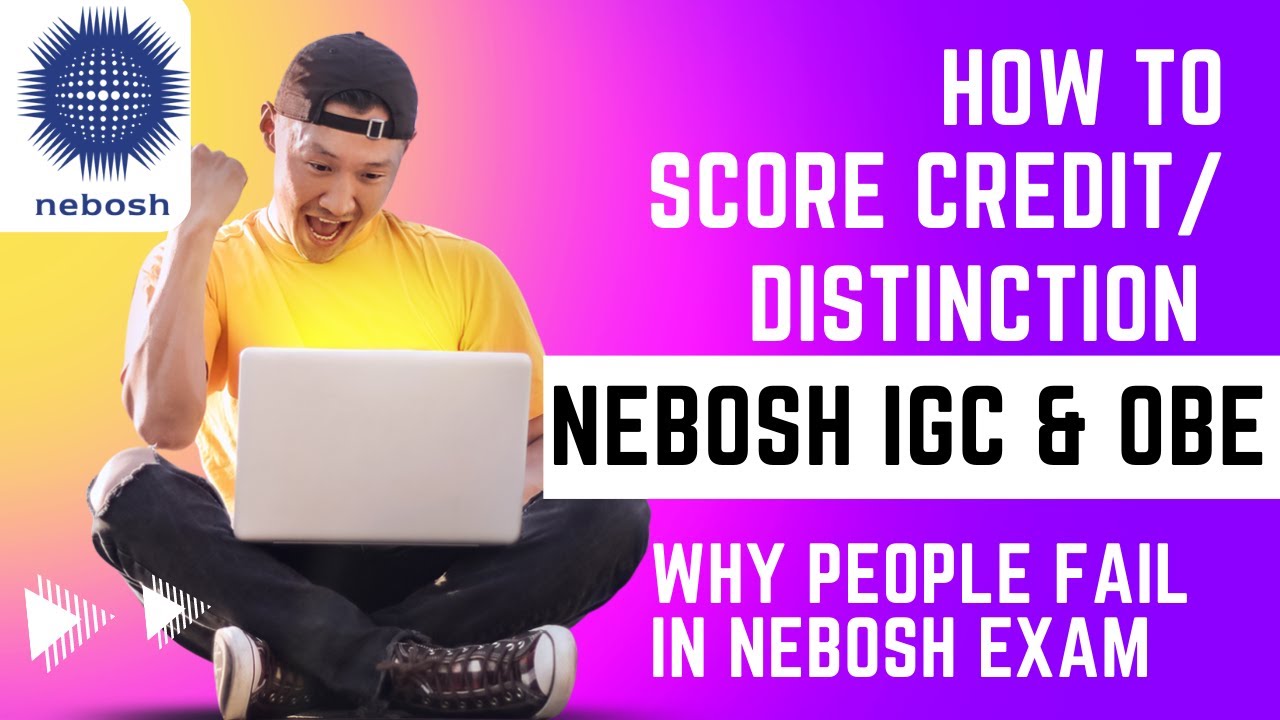 How to score credit/distinction in NEBOSH IGC I OBE - YouTube