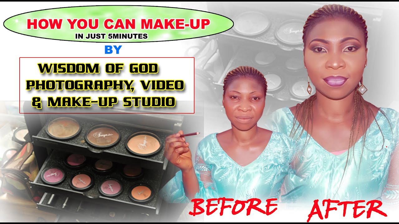 How to Make Up in Just 5minutes on your Face by Wisdom Of God ...