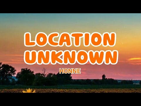 HONNE - Location Unknown (Lyrics) - YouTube
