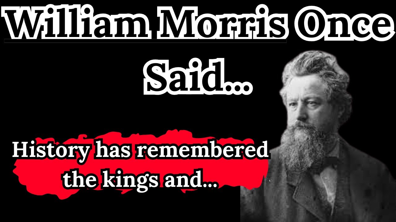 William Morris Once Said - Motivational | Inspirational quotes - YouTube