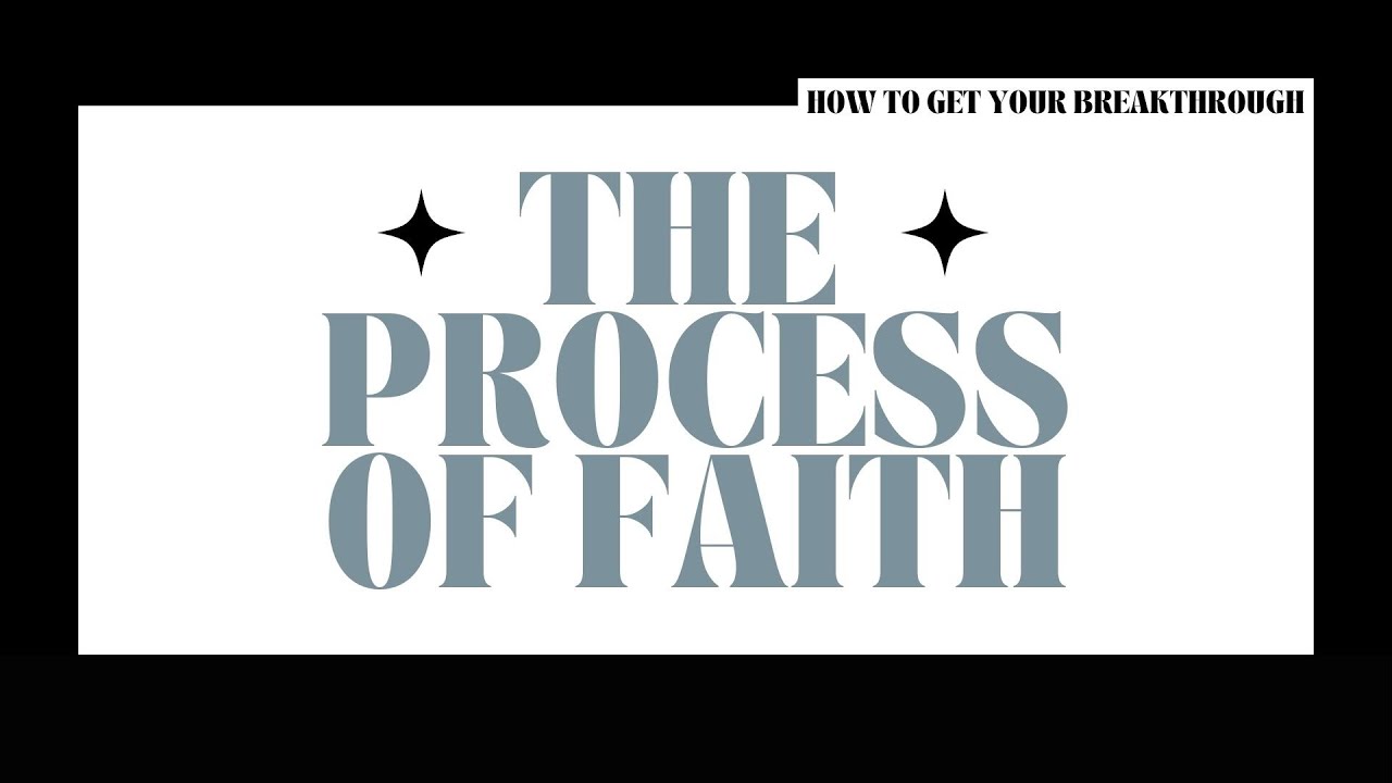 How to Get Your Breakthrough - The Process of Faith - YouTube
