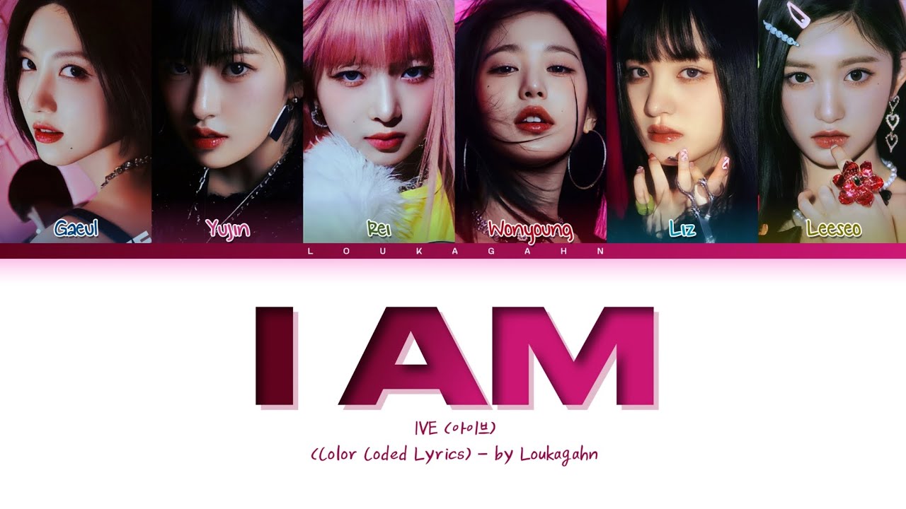 Ive I Am Lyrics 아이브 I Am 가사 Color Coded Lyrics Youtube