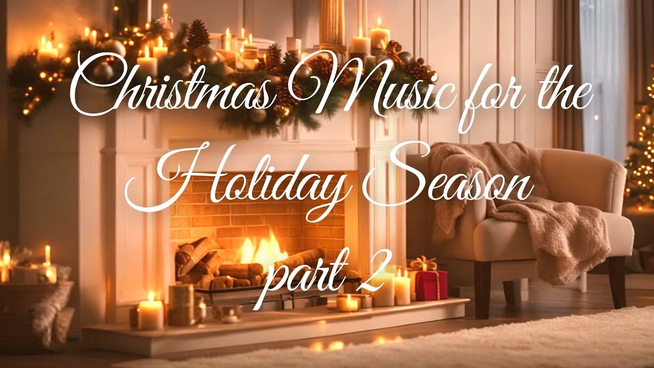 Christmas Music for the Holiday Season 4K Fireplace Part 2 - YouTube Christmas Music for the Holiday Season 4K Fireplace Part 2 - YouTube