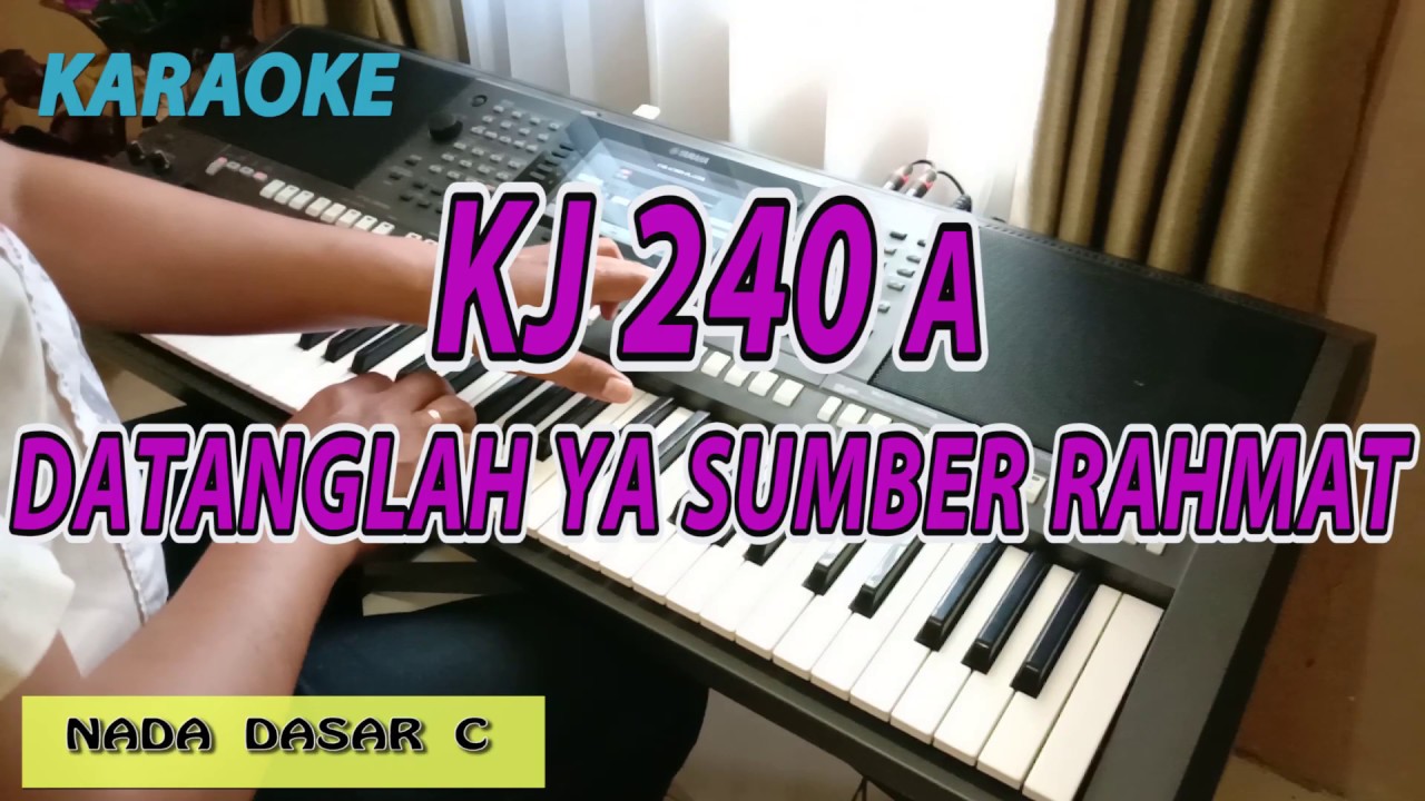 Kj 240a Datanglah Ya Sumber Rahmat - YouTube