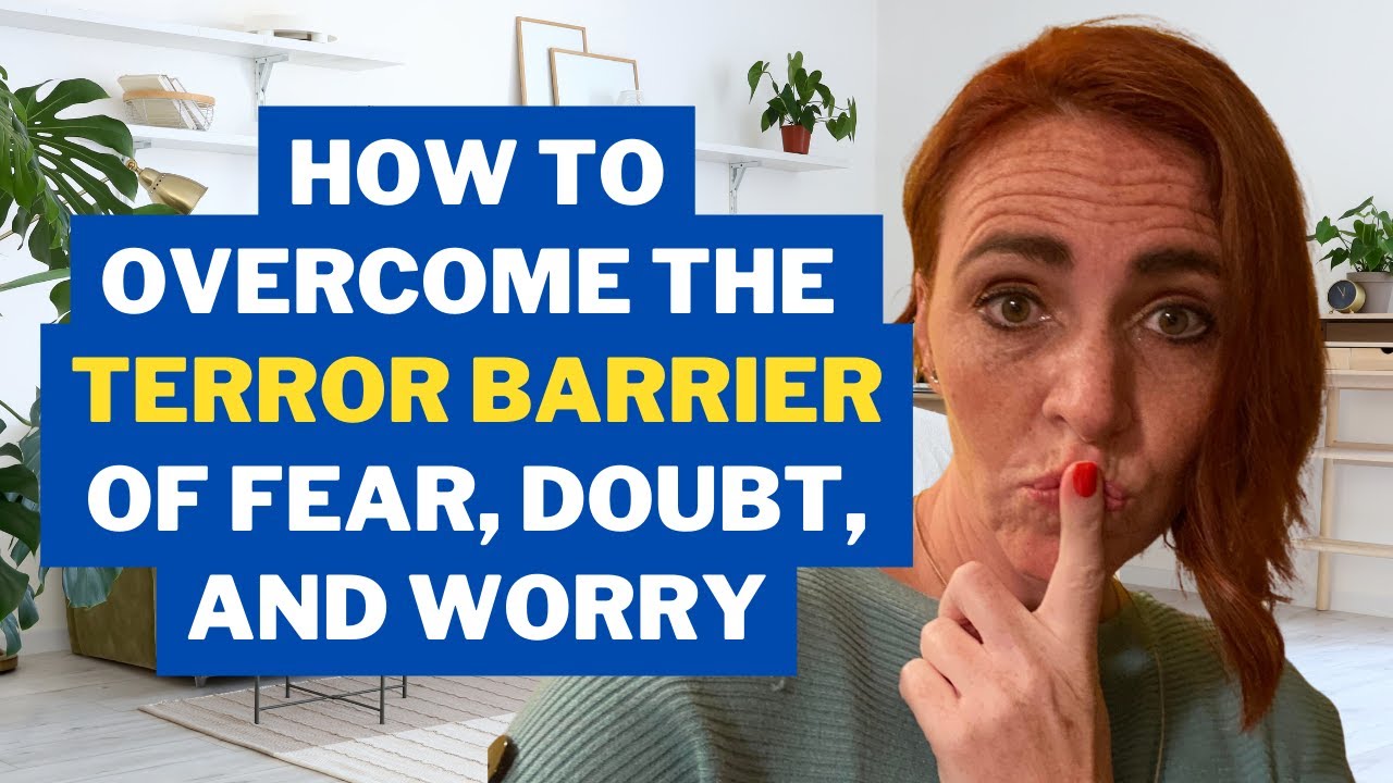 How to Overcome the Terror Barrier of Fear, Doubt, and Worry - YouTube