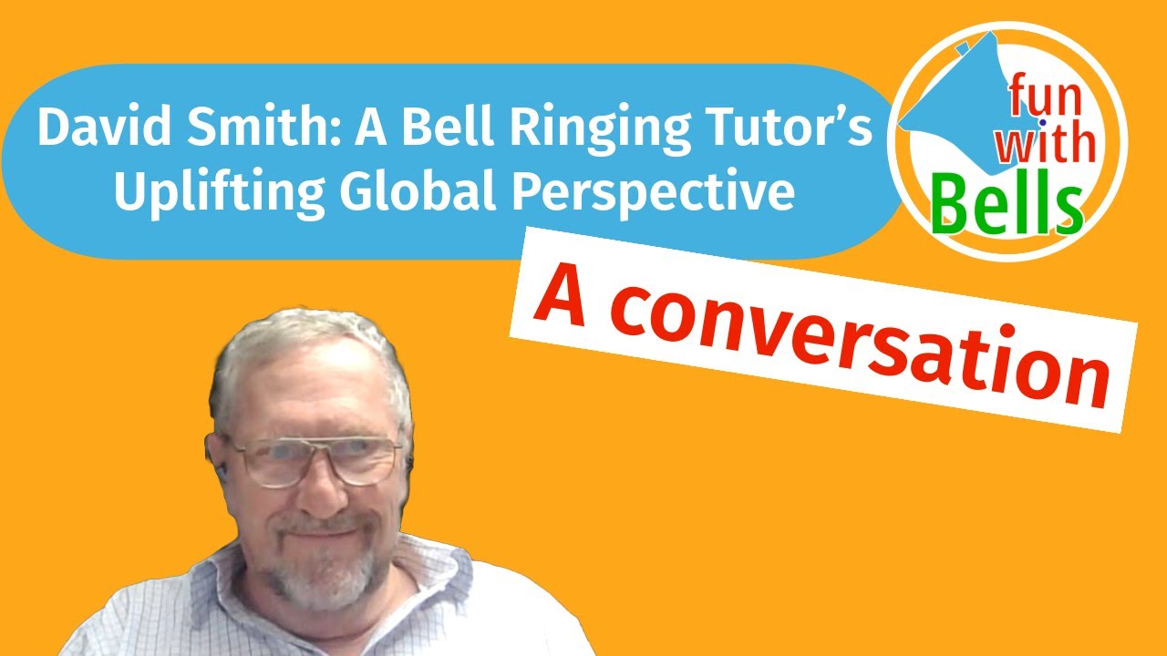 David Smith: A Bell Ringing Tutor’s Uplifting Global Perspective - YouTube