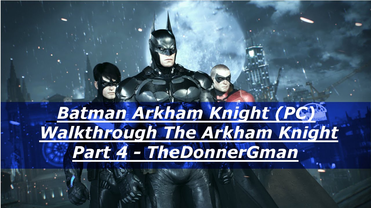 Batman Arkham Knight (PC) Walkthrough The Arkham Knight Part 4 ...
