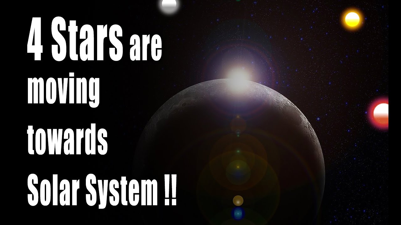 4 stars are moving towards our solar system | Will they enter solar ...
