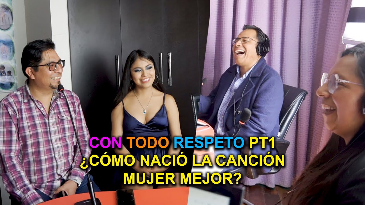 Programa Con Todo Respeto - PT1 ¿Cómo nació la canción Mujer Mejor ...