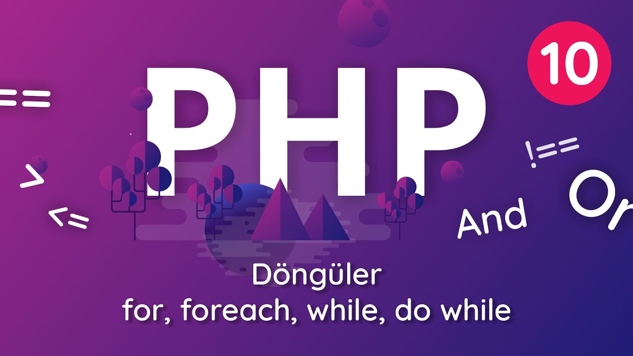 10 Sıfırdan Php Ve Mysql Dersleri Döngüler Loop Youtube 1525