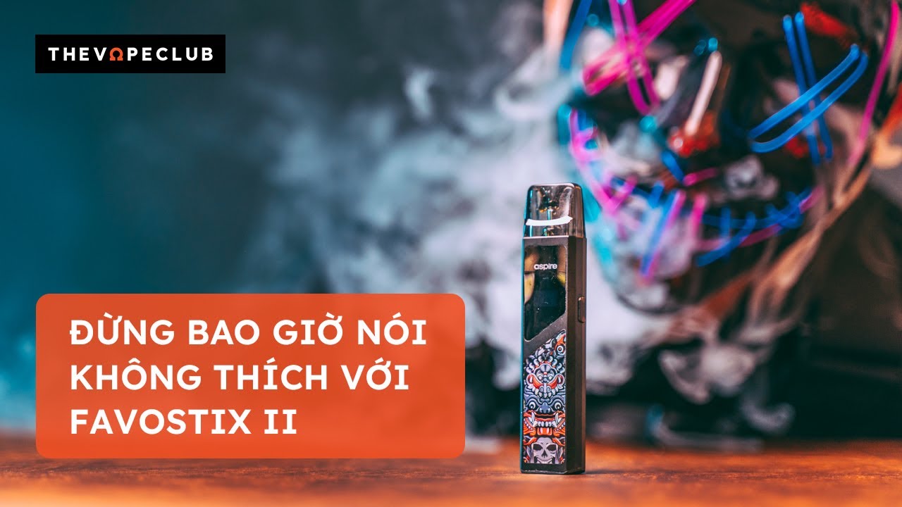 Review | Aspire Favostix II | Đừng bao giờ nói không thích - YouTube