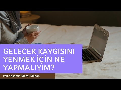 Gelecek Kaygısıyla Nasıl Başedebilirim?/Ânı Yaşamak
