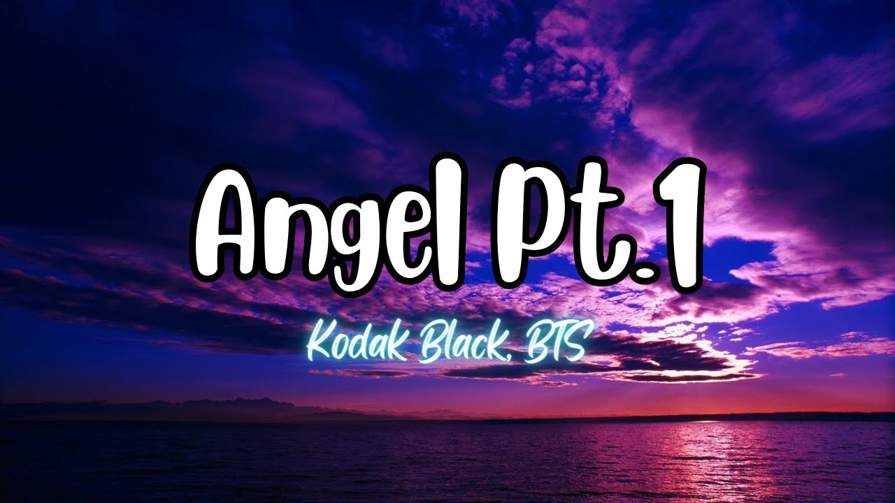 Kodak Black, BTS - Angel Pt.1 (Lyrics) Feat. NLE Choppa, Jimin, JVKE ...