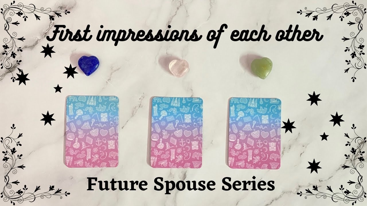*FUTURE SPOUSE SERIES* ♥️🥹🌷🔮 your first impressions of each other PICK ...