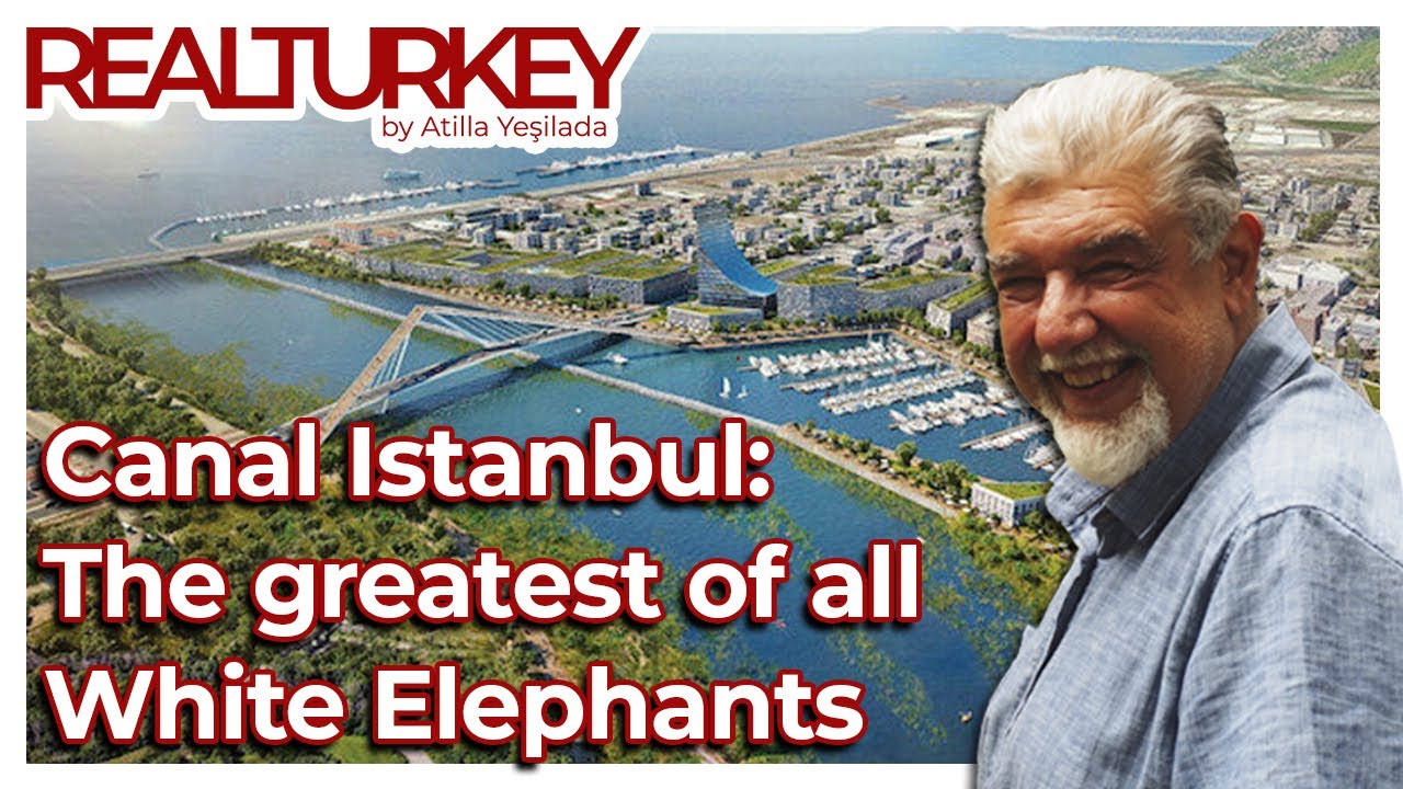Canal Istanbul: The greatest of all White Elephants | Real Turkey - YouTube