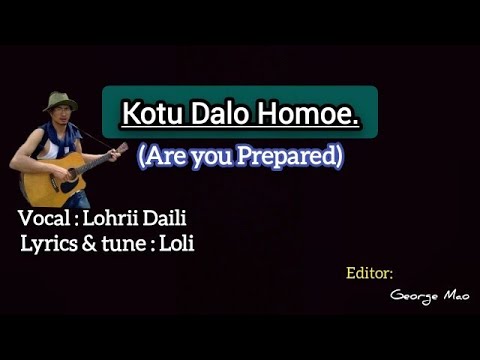 Kotu Dalo Homoe (Are You Prepared) In memory of Lohri Daili l Rest in ...