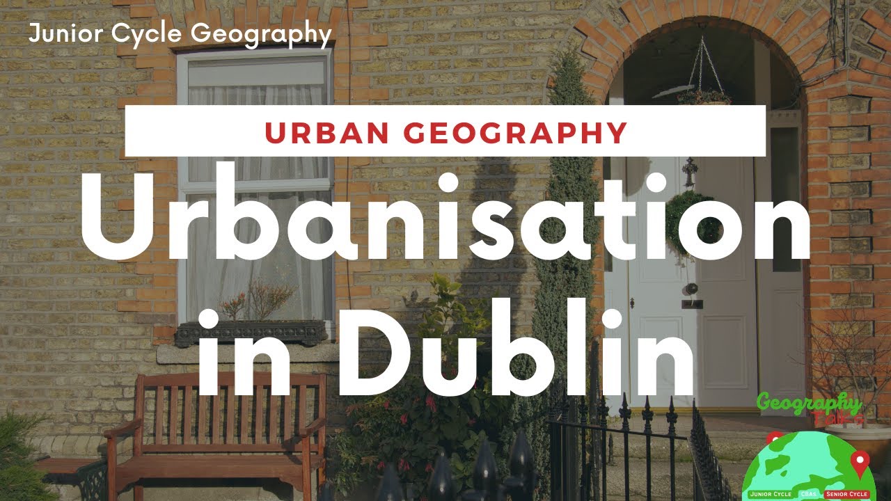 Urbanisation in Dublin | URBANISATION | JUNIOR CYCLE GEOGRAPHY - YouTube