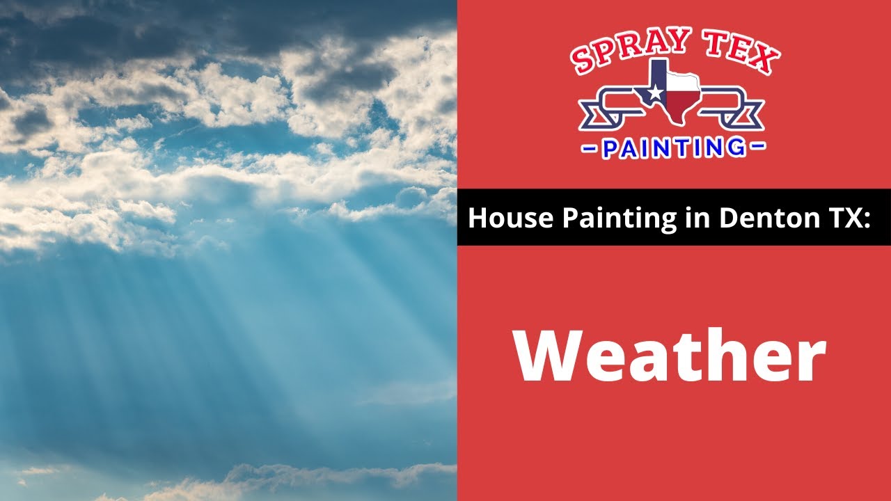 House Painting in Denton TX: Weather – Spray Tex Painting| (940) 291 ...