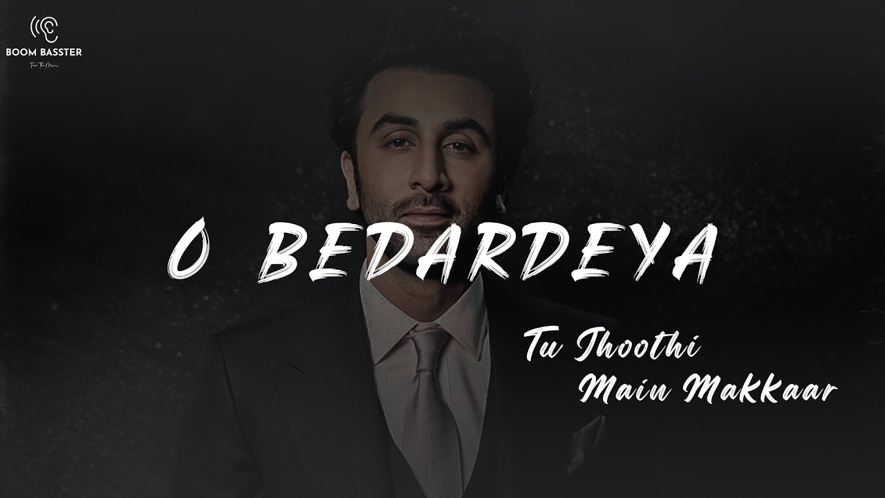 O Bedardeya Lyrics Song - Tu Jhoothi Main Makkaar | Official lyrics ...