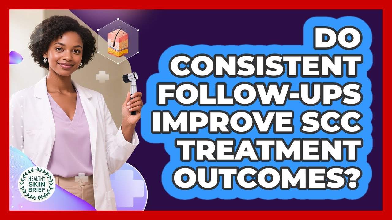 Do Consistent Follow-Ups Improve SCC Treatment Outcomes? - YouTube