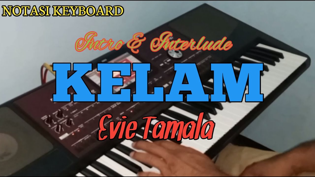 TUTORIAL MELODI KEYBOARD INTRO DAN INTERLUDE KELAM EVIE TAMALA - YouTube
