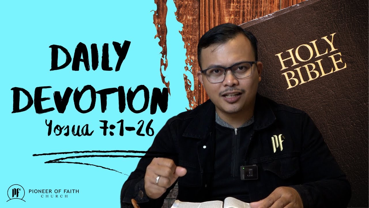 PF DAILY DEVOTION - YOSUA 7:1-26 - YouTube